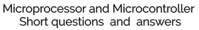 microprocessor and microcontroller short questions and answers » EXAMRADAR