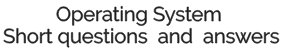 operating system short questions and answers » EXAMRADAR