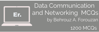 Data communication and networking mcq behrouz » EXAMRADAR